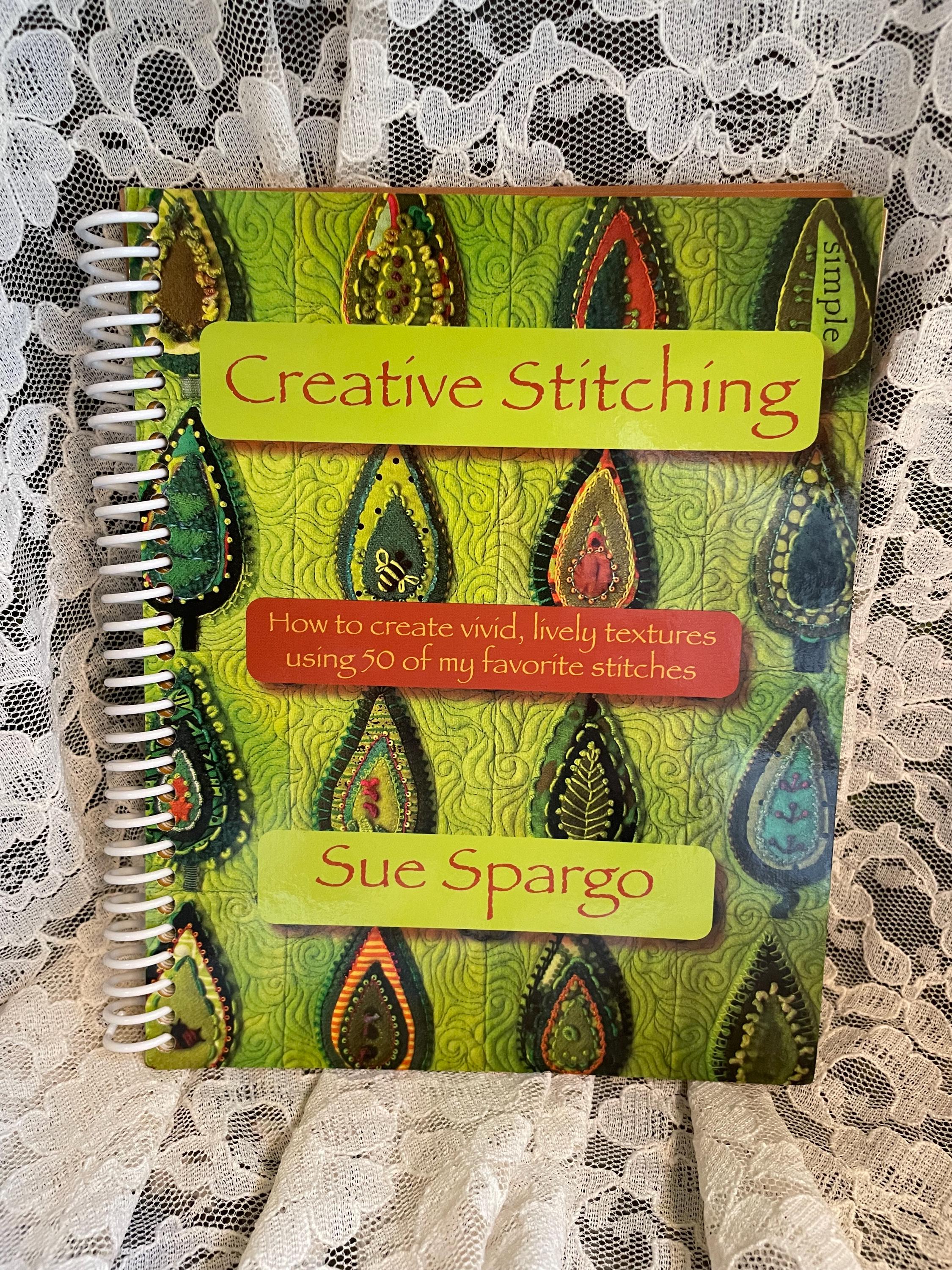 2012 Creative Stitching Book by Sue Spargo Spiral Bound Embroidery ...