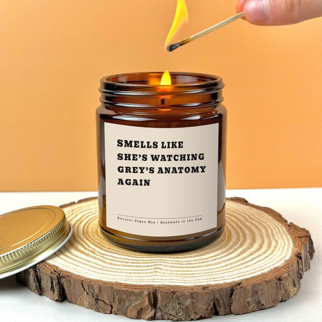 Smells Like She’s Watching Grey's Anatomy Again Scented Soy Candle Grey ...