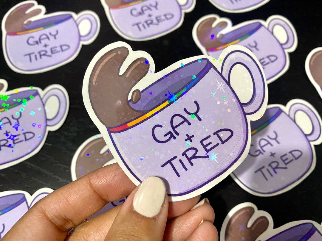 Gay + Tired Coffee Mug | Pride Holographic Vinyl Sticker - Etsy