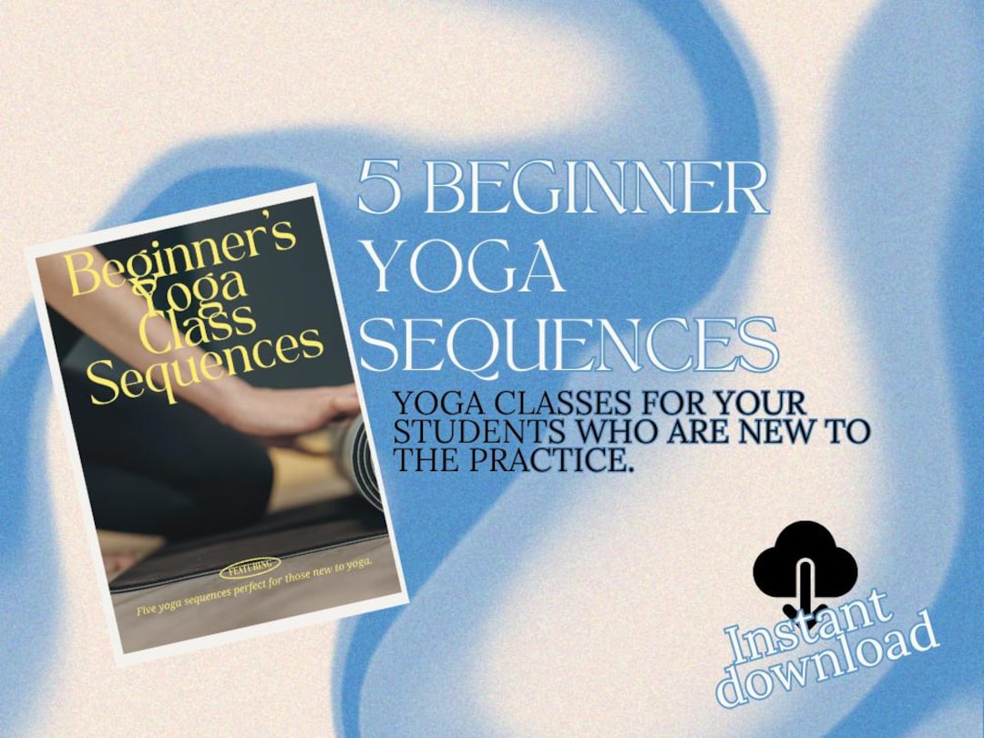 Yoga Class Sequences for Beginners | Five Beginner Yoga Classes | Yoga ...