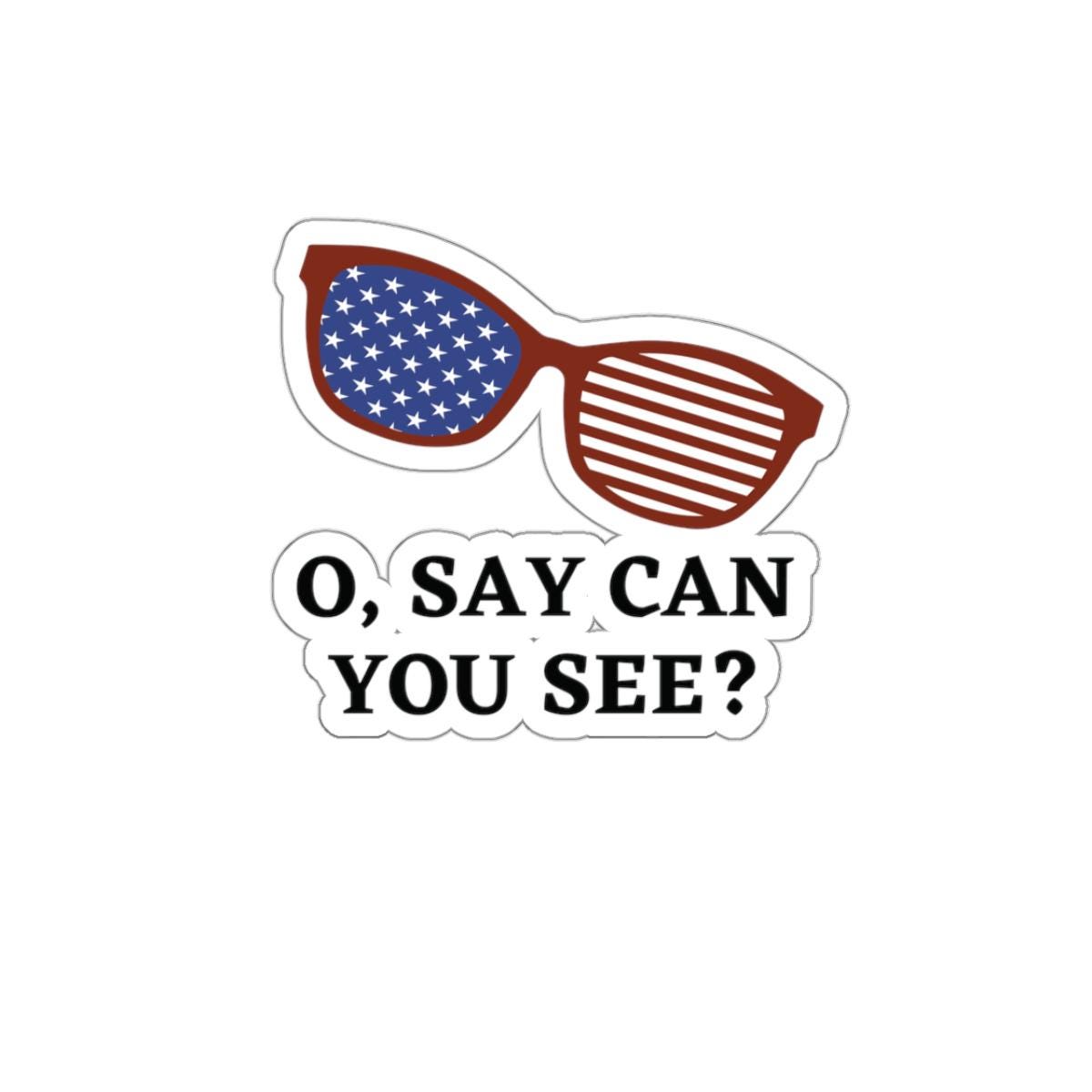 Celebrate With Style: O Say Can You See Kiss-cut Stickers - Etsy