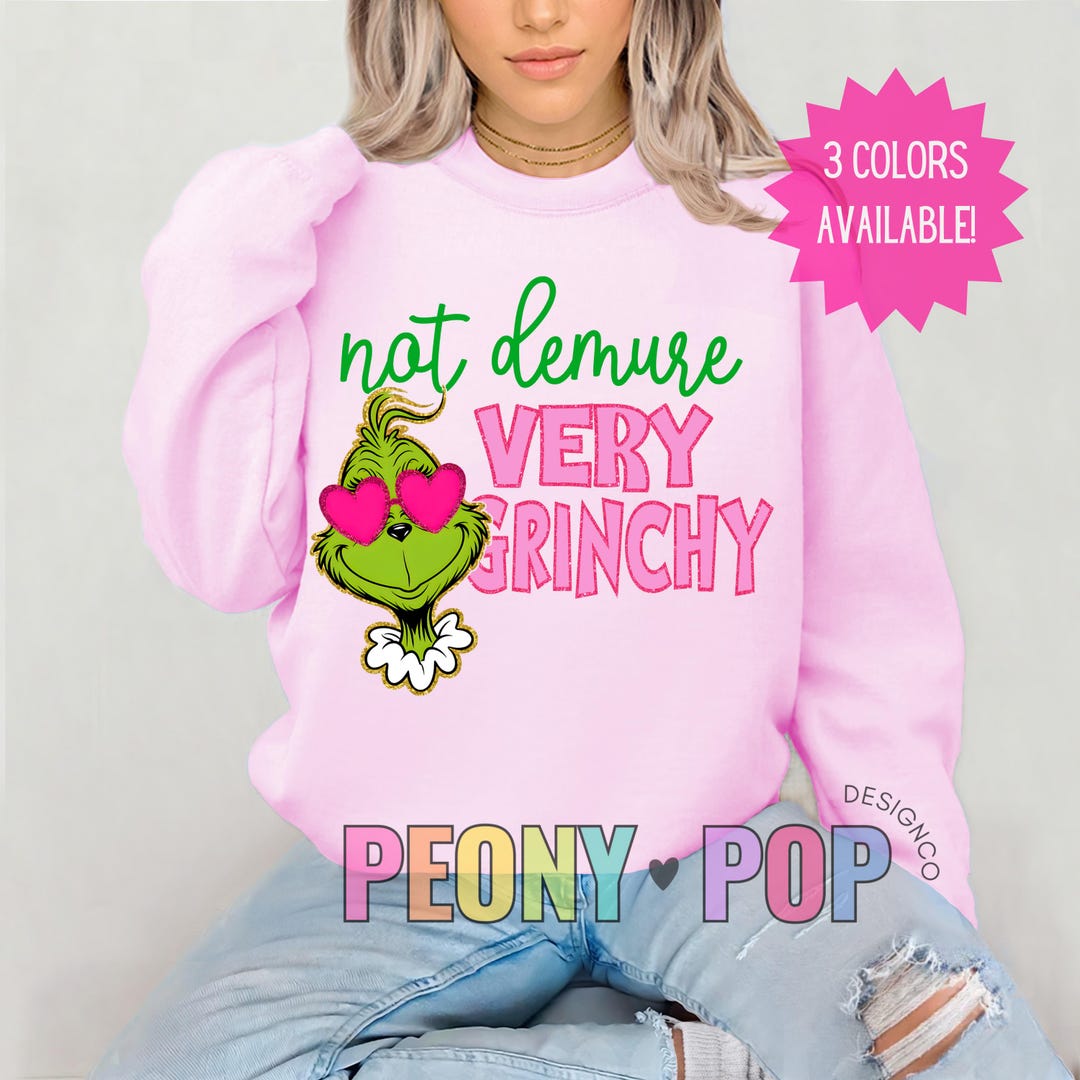 Not Demure Very Grincy Christmas Sweatshirt Funny Green Man Shirt ...