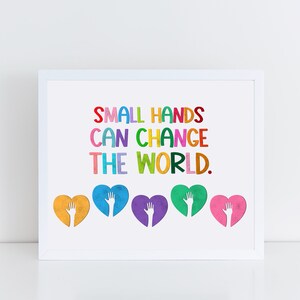Small Hands Can Change the World Print | Classroom Art Posters ...