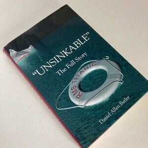 The Titanic, Unsinkable the Full Story, Hardcover Book, Daniel A Butler ...