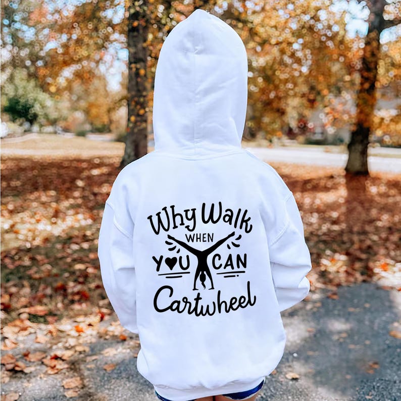 Gymnast Hoodie, Why Walk When You Can Cartwheel, Custom Gymnast Hoodie ...