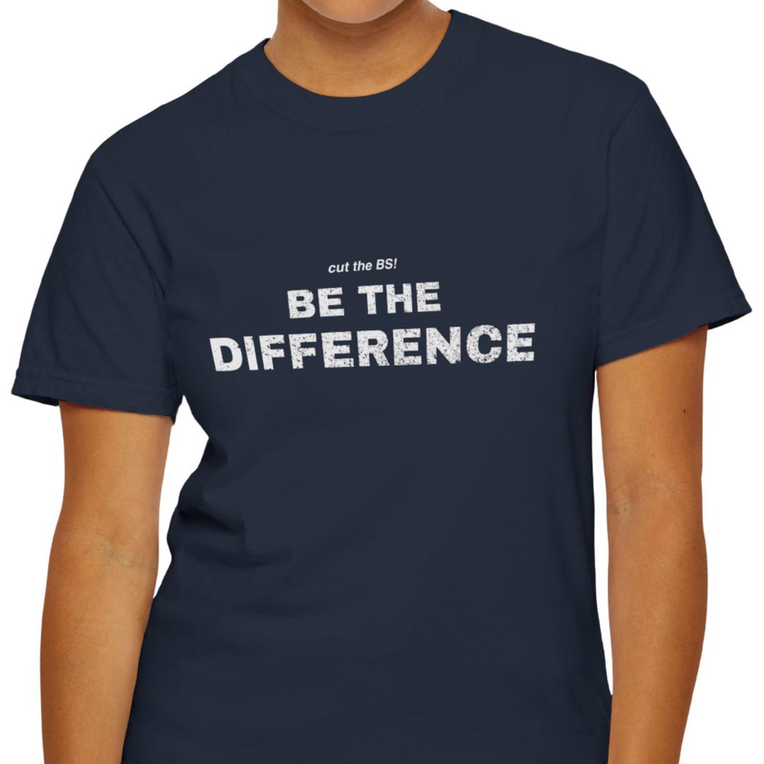 Graphic Tee Cut the BS Be the Difference, Inspirational Unisex Shirt ...