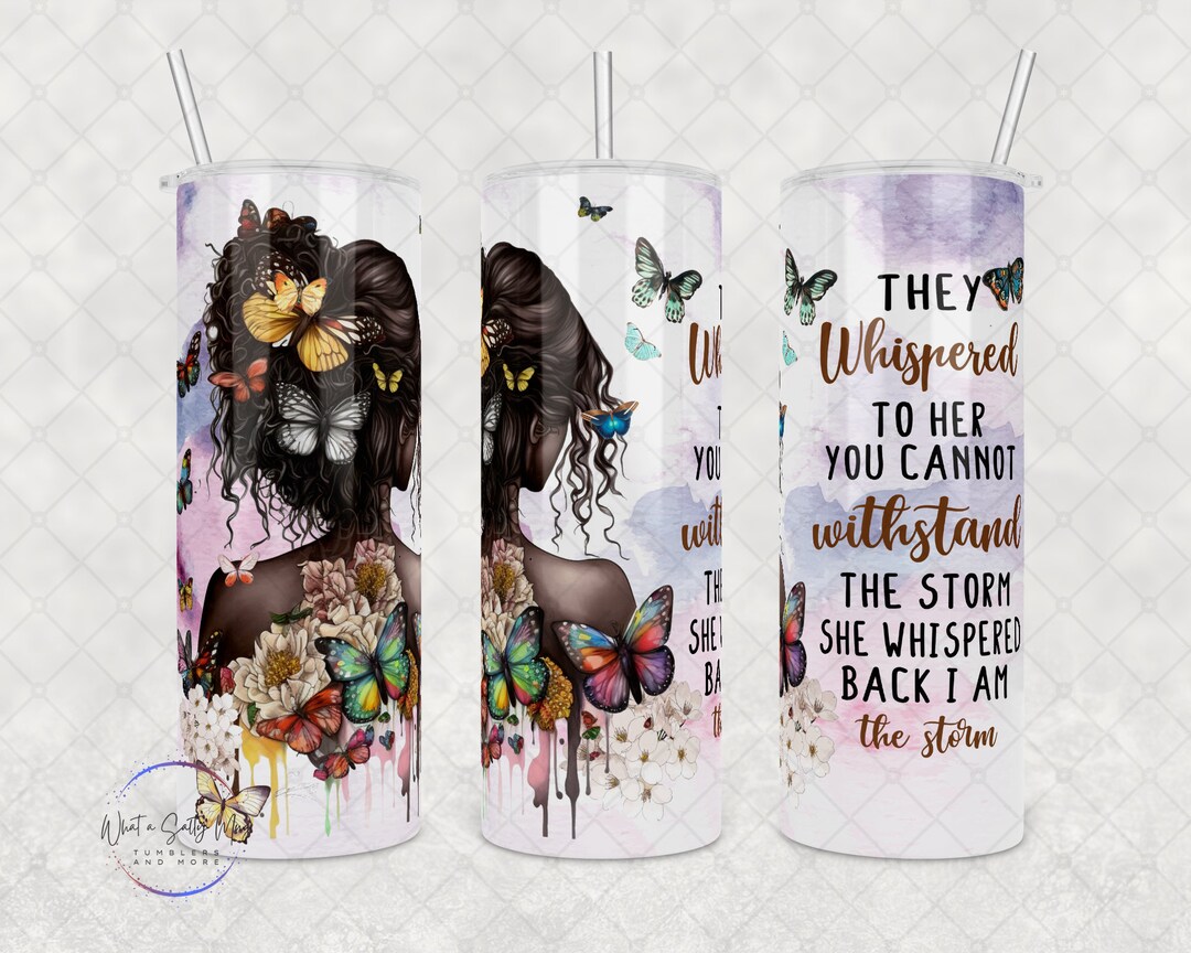 Custom I Am the Storm Tumbler - "they Whispered to Her You Cannot ...
