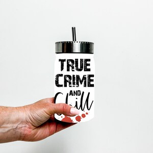 Custom Mason Jar Tumbler - True Crime and Chill 17oz - Perfect for ...