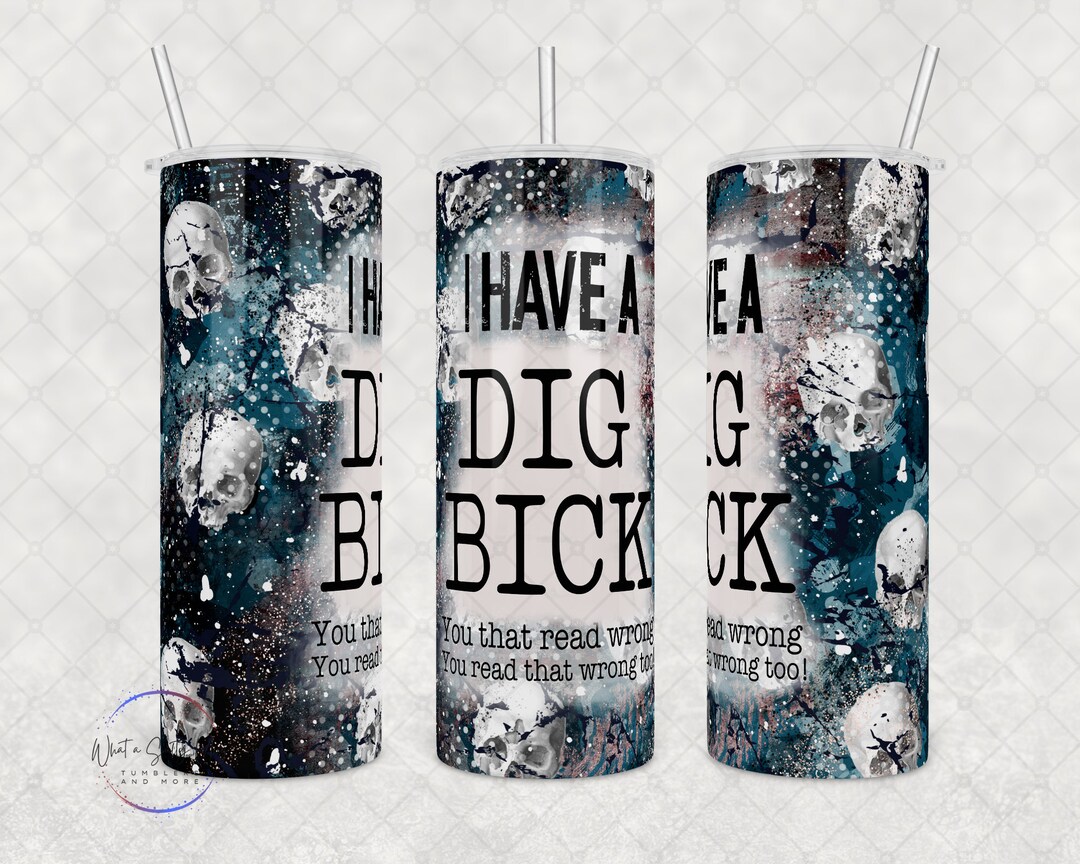 Funny Skull Tumbler – 'dig Bick' 20oz/30oz - Etsy