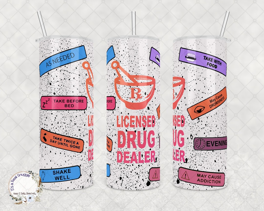 Custom Pharmacist Tumbler - 20oz or 30oz, Licensed Drug Dealer Design ...