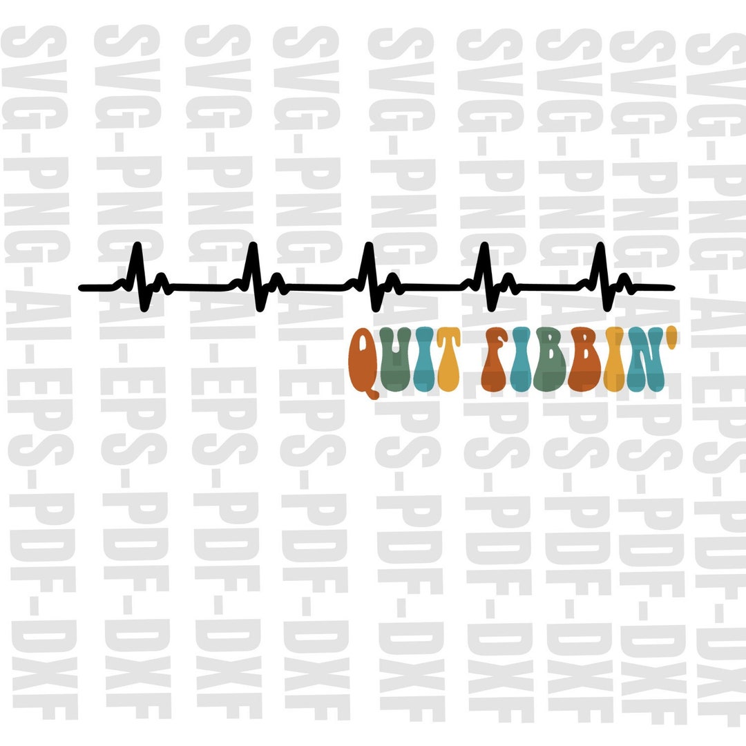 Quit Fibbin Svg, Cardiologist Gift Svg, Atrial Fibrillation Svg, Cardio ...