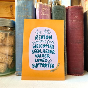 Be the Reason Someone Feels Welcomed, Seen, Heard, Valued, Loved, and ...