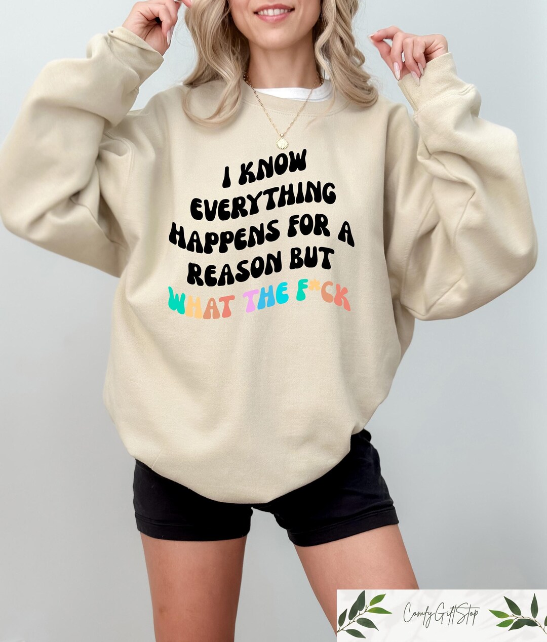 I Know Everything Happens for A Reason but What the F*ck Sweatshirt ...