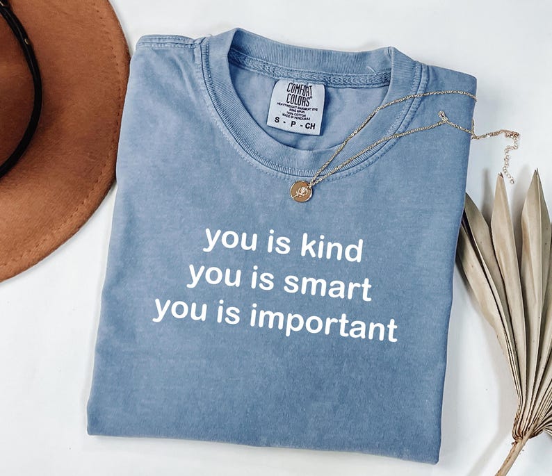 Comfort Colors You is Smart, You is Kind, You is Important Shirt ...
