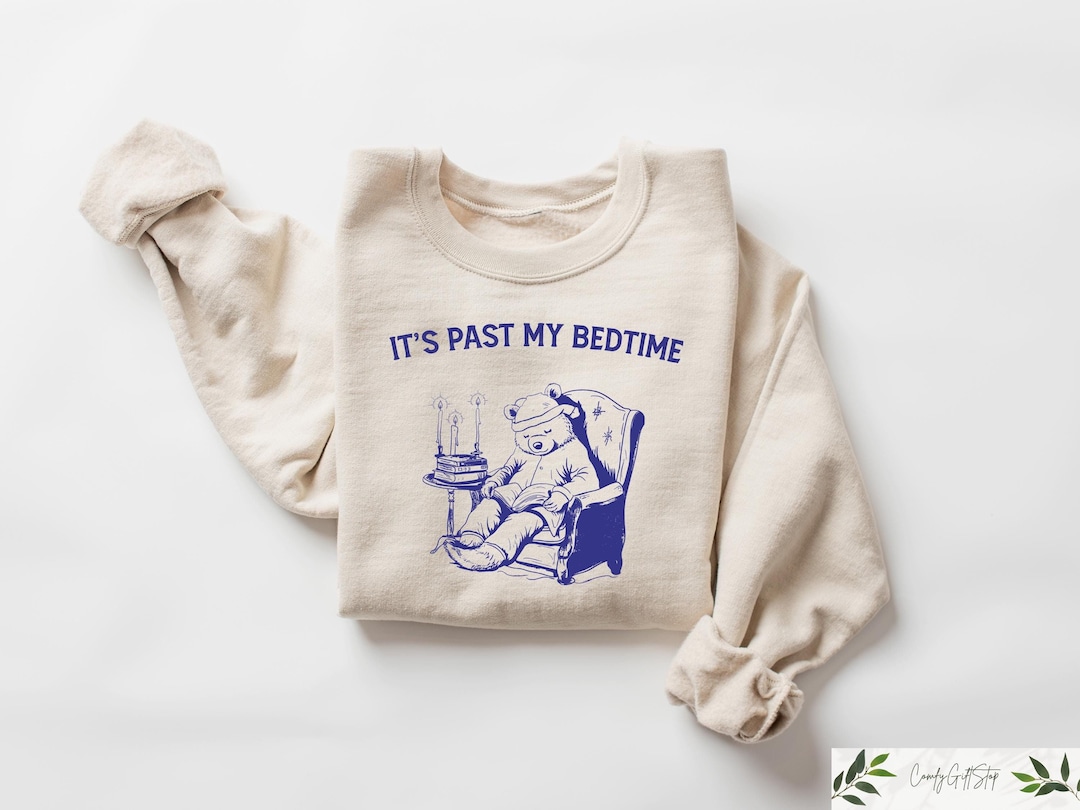 It's Past My Bedtime Shirt, Funny Sleepy Bear Sweater, Funny Bear Meme ...