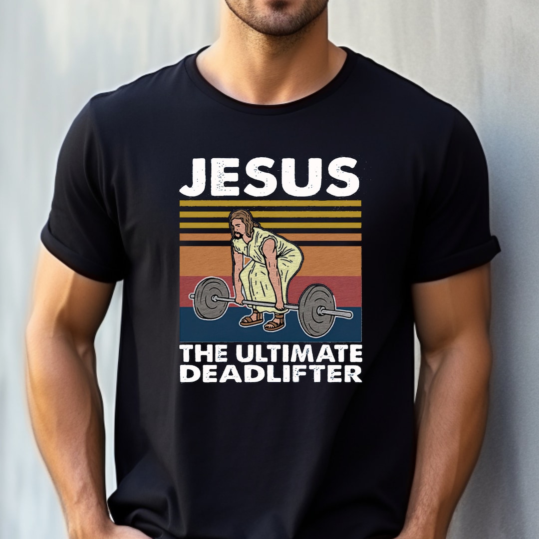 Jesus the Ultimate Deadlifter Shirts, Religious Faith Gym Tee, Fitness ...