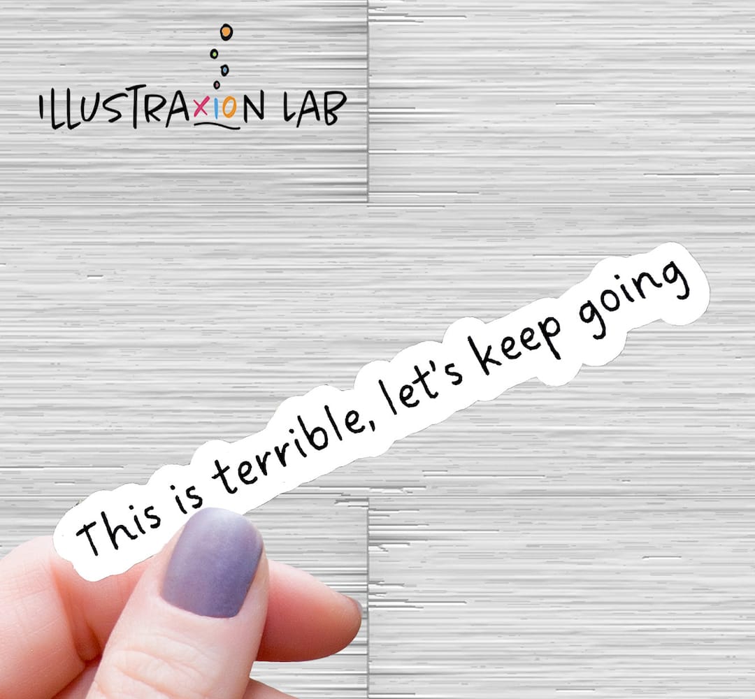 This is Terrible Let's Keep Going Sticker | Sarcastic Sticker | Gag ...
