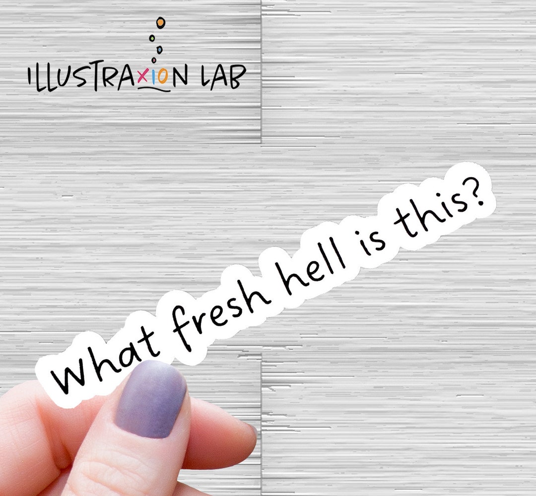 What Fresh Hell is This Sticker | Sarcastic Sticker | Gag Gift Sticker ...