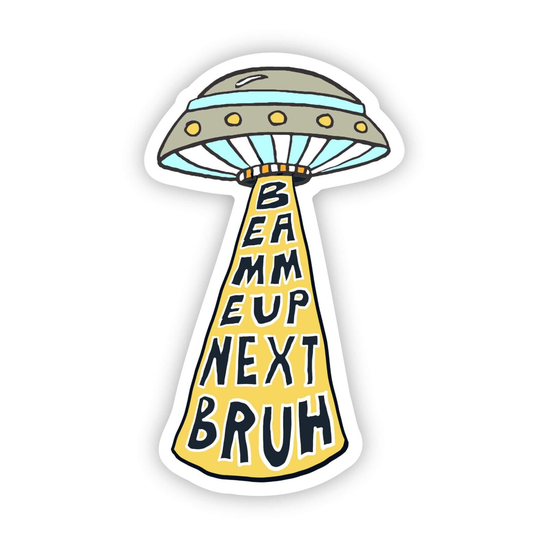Beam Me up Sticker | UFO Sticker | Funny Sticker | Bruh Sticker | Water ...