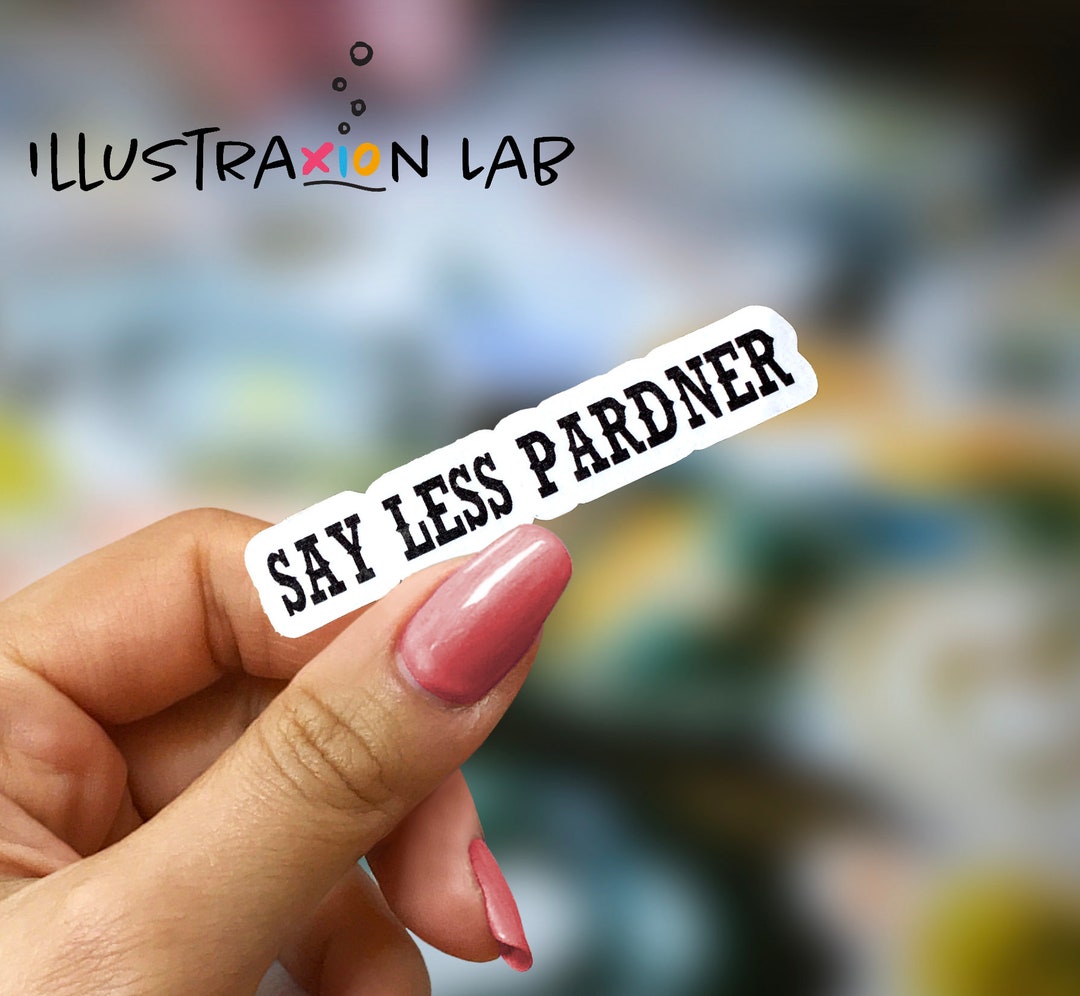 Say Less Pardner Sticker | Country Sticker | Southern Sticker | Western ...
