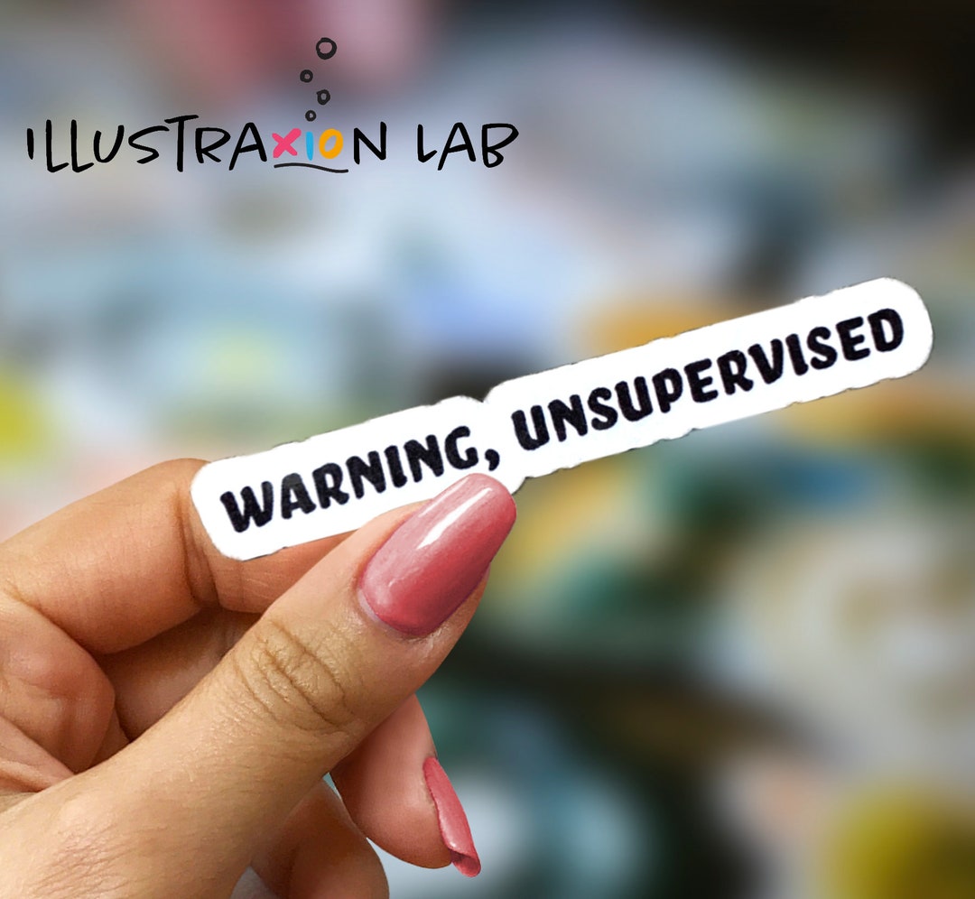 Warning, Unsupervised Sticker | Mischievous Sticker | Gag Gift Sticker ...