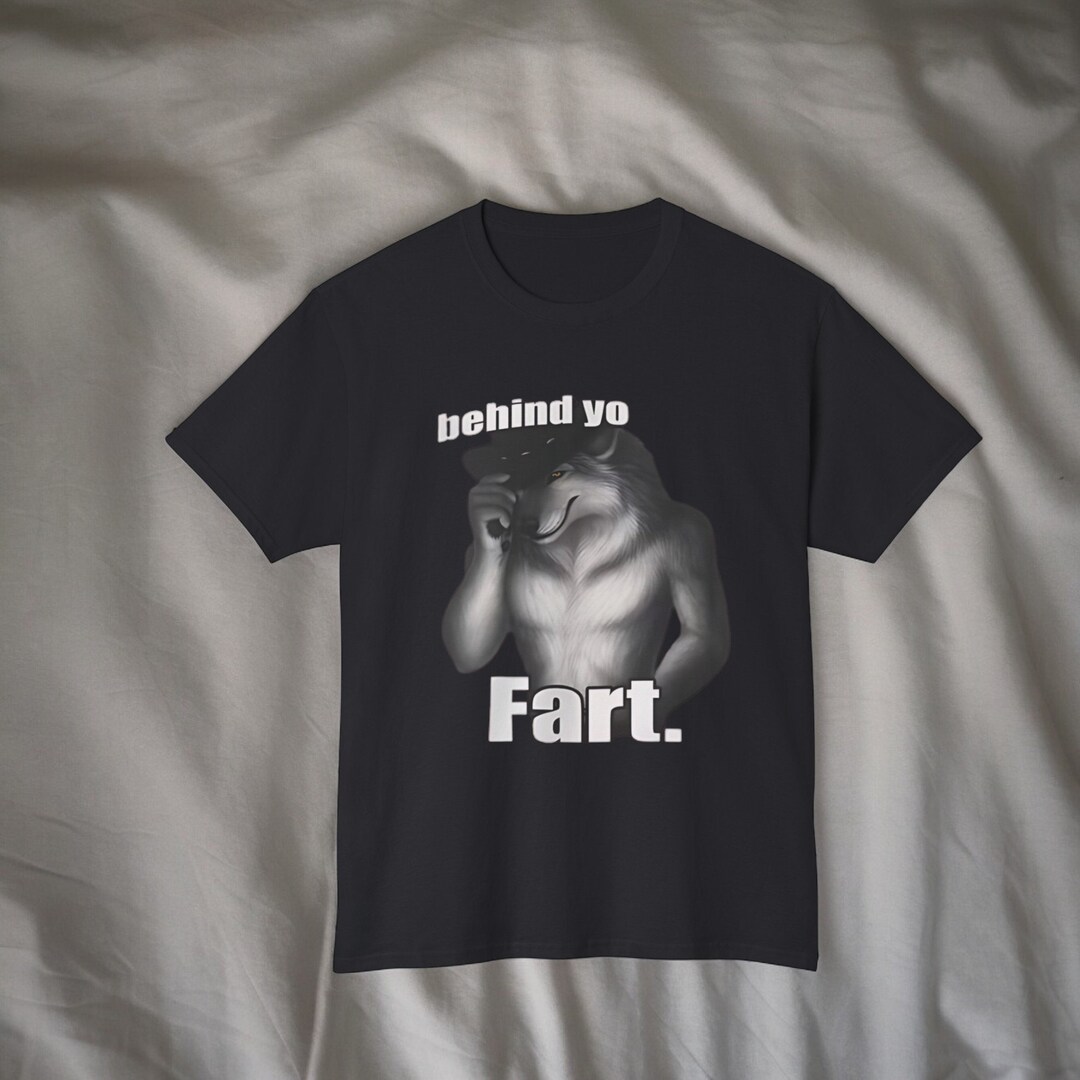 If They Talk Behind Yo Back Fart Sitting Wolf Literally Me Funny Meme ...