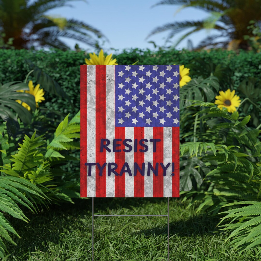 Resist Tyranny Yard Sign – Patriotic Political Statement Decor - Etsy