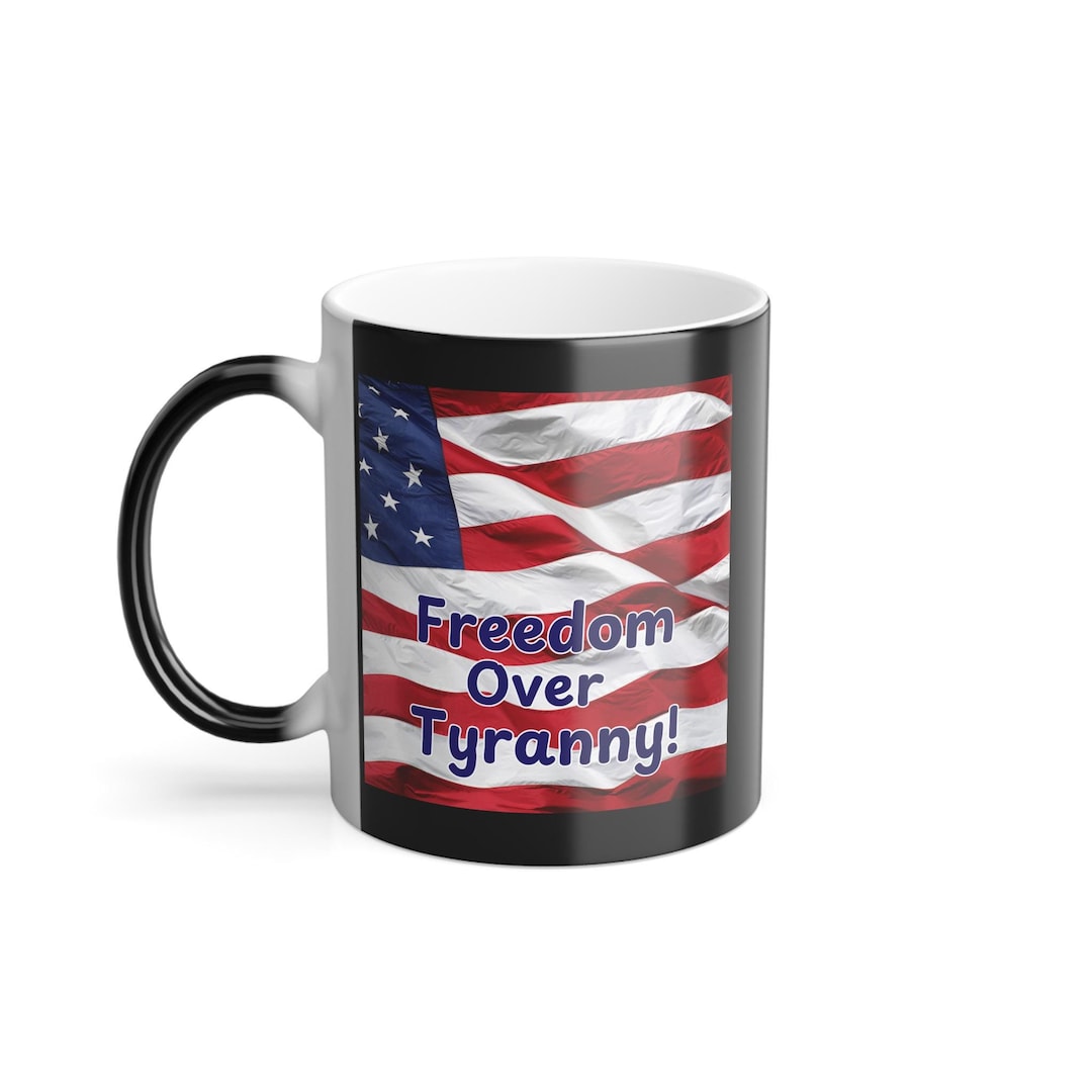 Democracy FREEDOM Over TYRANNY Color-morphing Mug, 11oz Great Novelty ...