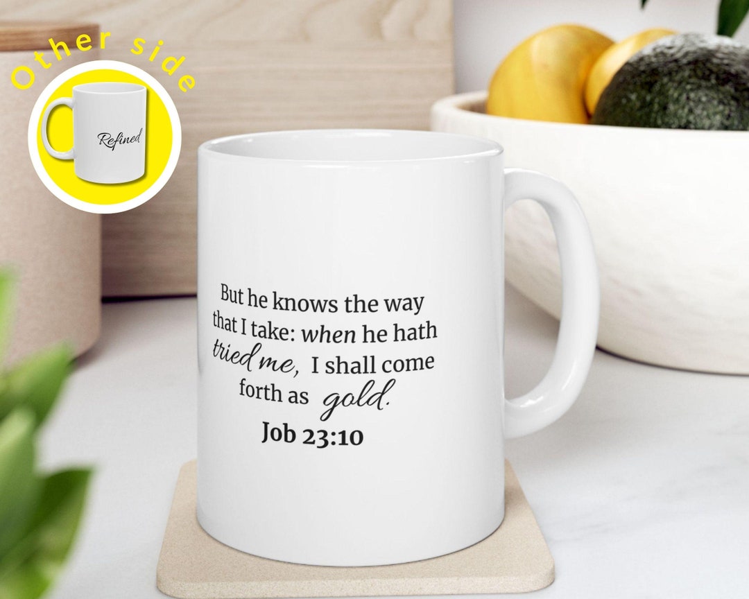 Refined Mug With Job 23:10 KJV Bible Verse - Christian Gift, Faith Mug ...