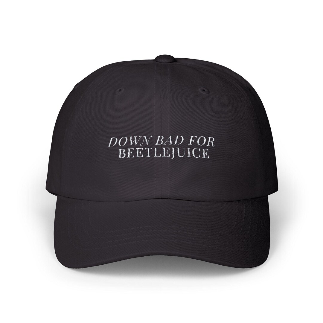 Down Bad for Beetlejuice Hat Goth Movie Comedy Novelty Cult Classic ...