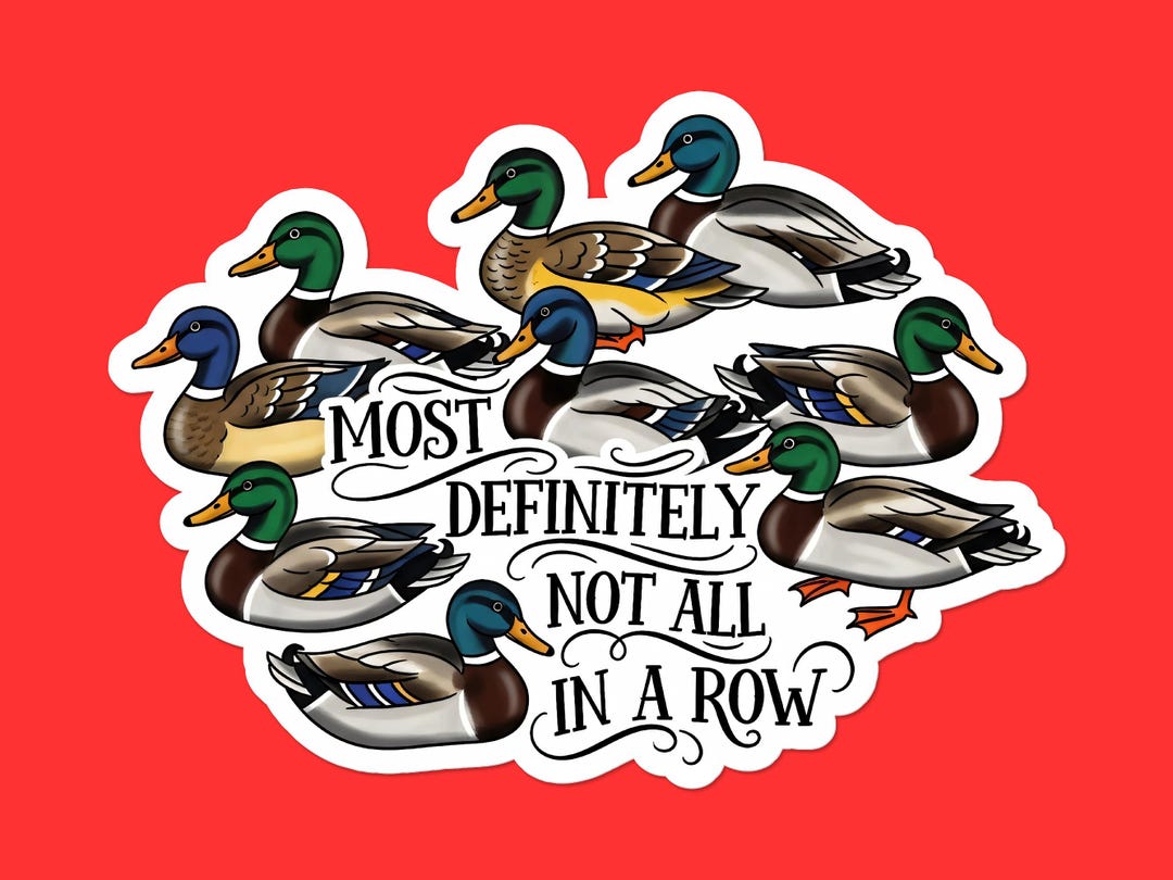 Funny Duck Sticker | "most Definitely Not All in A Row" | Mallard Vinyl ...