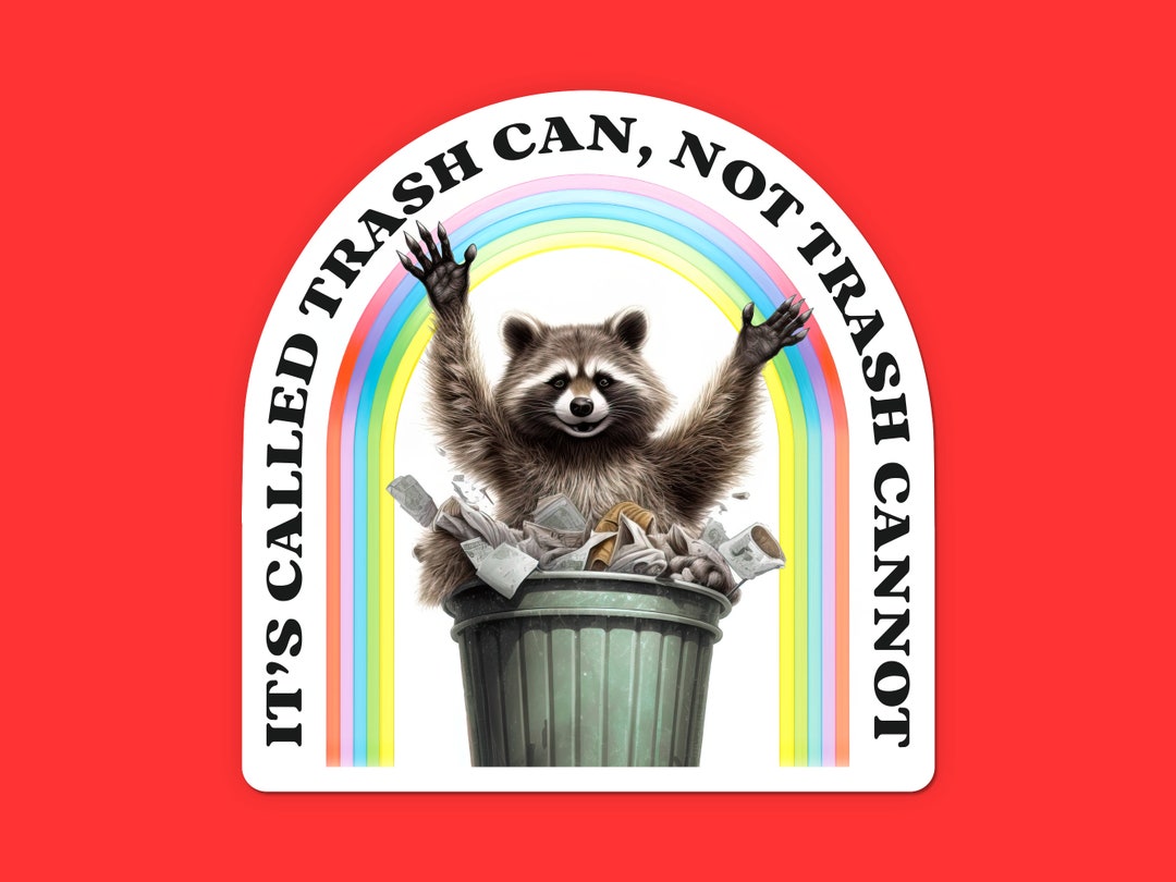 Trash Can Not Trash Cannot Sticker - Funny Raccoon Sticker - Etsy