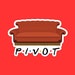 Pivot Couch Sticker, Funny TV Show Quote Decal, Sitcom Humor Sticker - Etsy