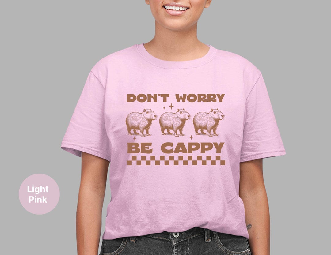 Funny Capybara Shirt, Don’t Worry Be Cappy Tee, Cute Capybara T-shirt ...