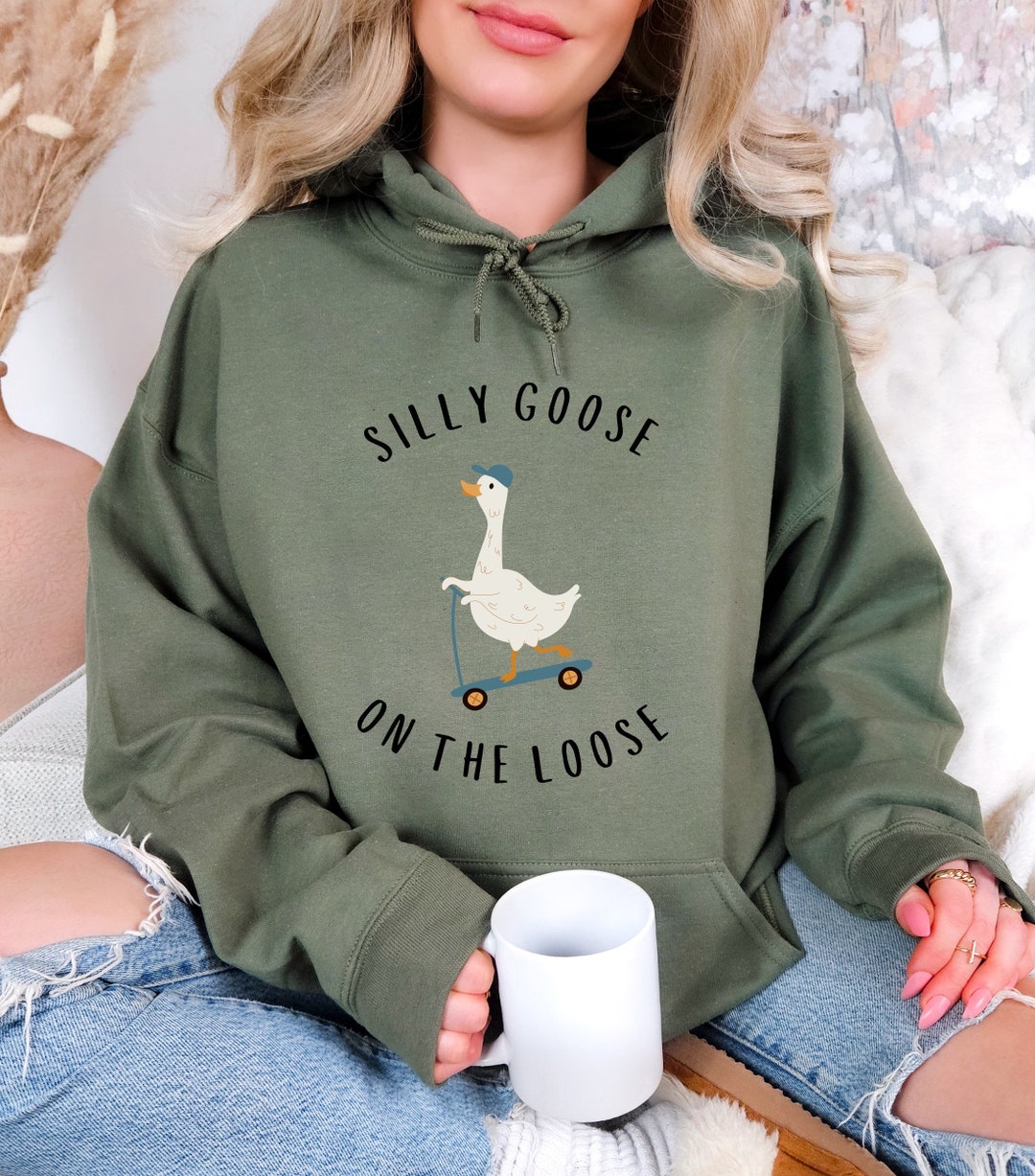 Silly Goose Hoodie, Silly Goose on the Loose Hoodie, Silly Goose Comfy ...