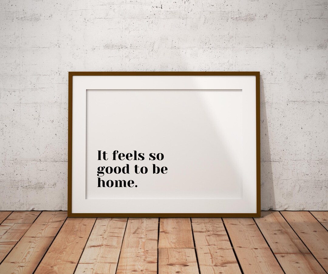 It Feels so Good to Be Home Quote Art Print Art Print Rolled Poster - Etsy