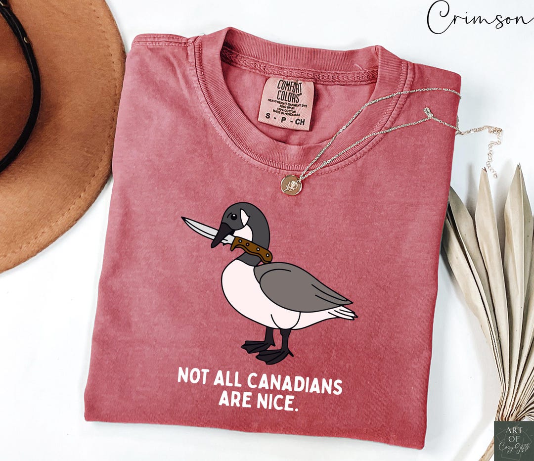 Comfort Colors® Funny Canadian Goose Shirt - Not All Canadians Are Nice, Sarcastic Animal Tee ...