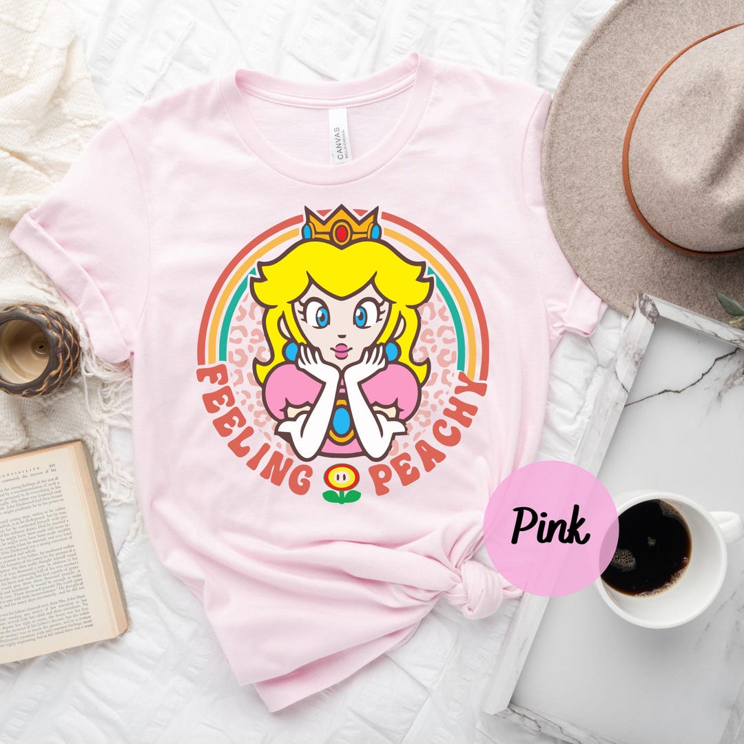 Princess Peach Shirt,feeling Peachy,pink Princess,princess Peach and ...