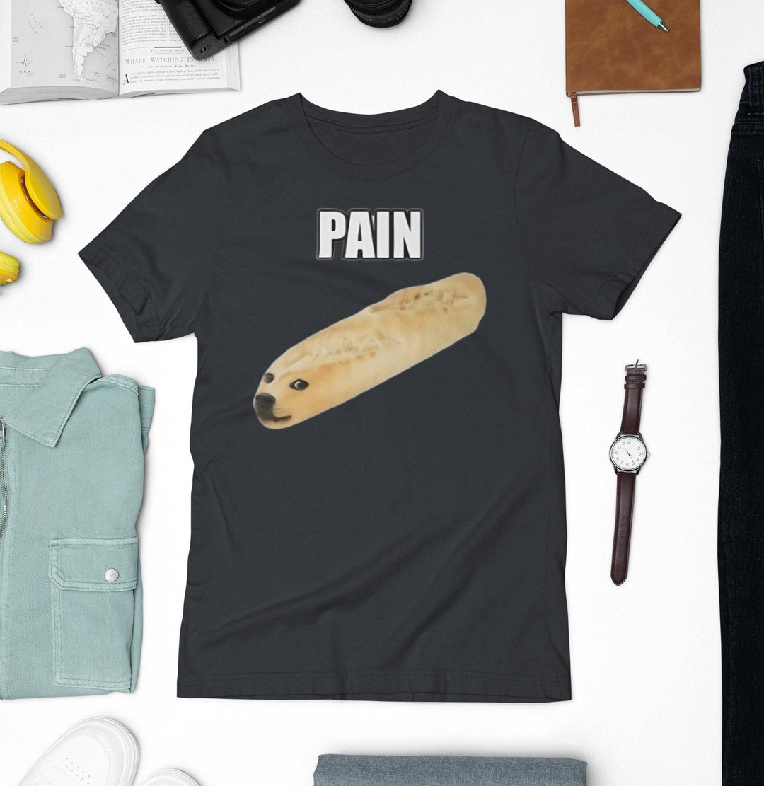 Doge Bread in Pain, Funny Meme Shirt, Ironic Shirt, Oddly Specific ...