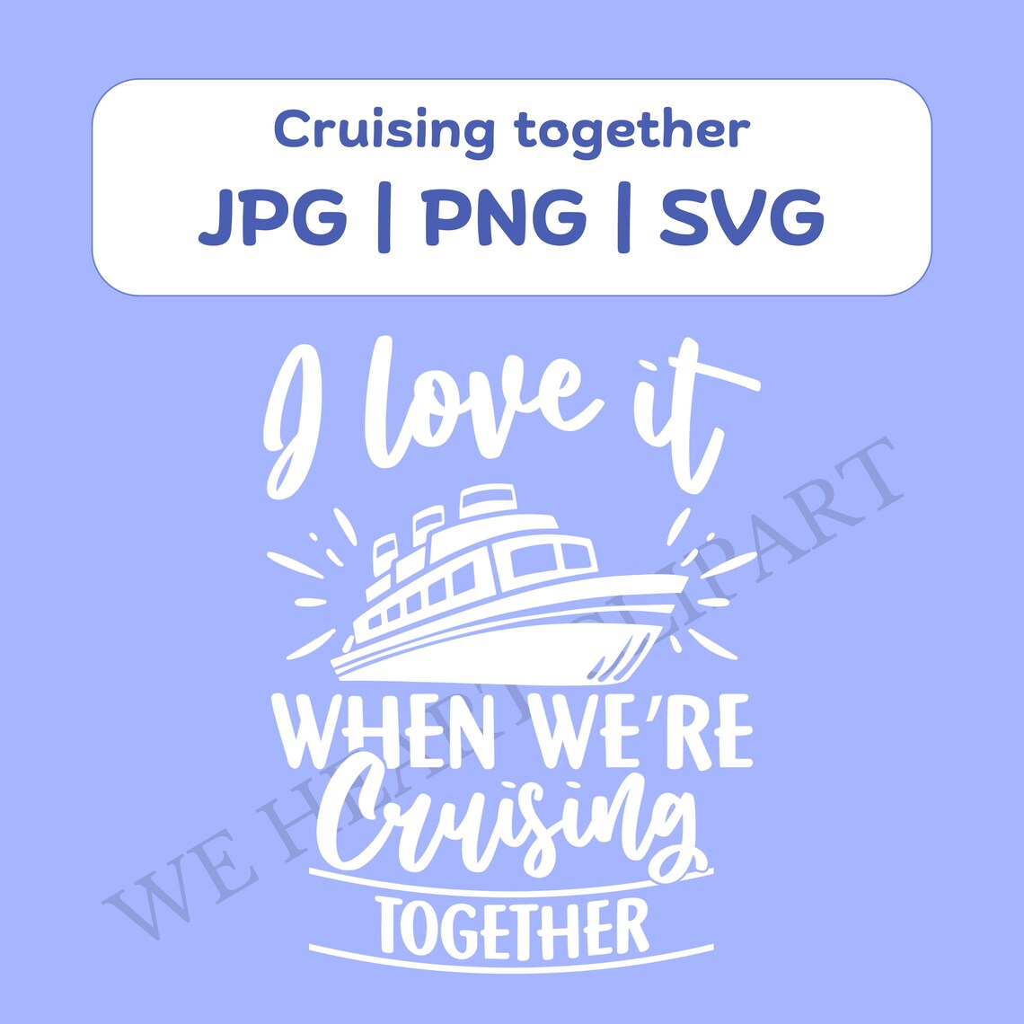 I Love It When We're Cruising Together SVG | Cruising Together Clipart ...