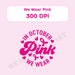 We Wear Pink PNG | in October We Wear Pink SVG | Breast Cancer ...