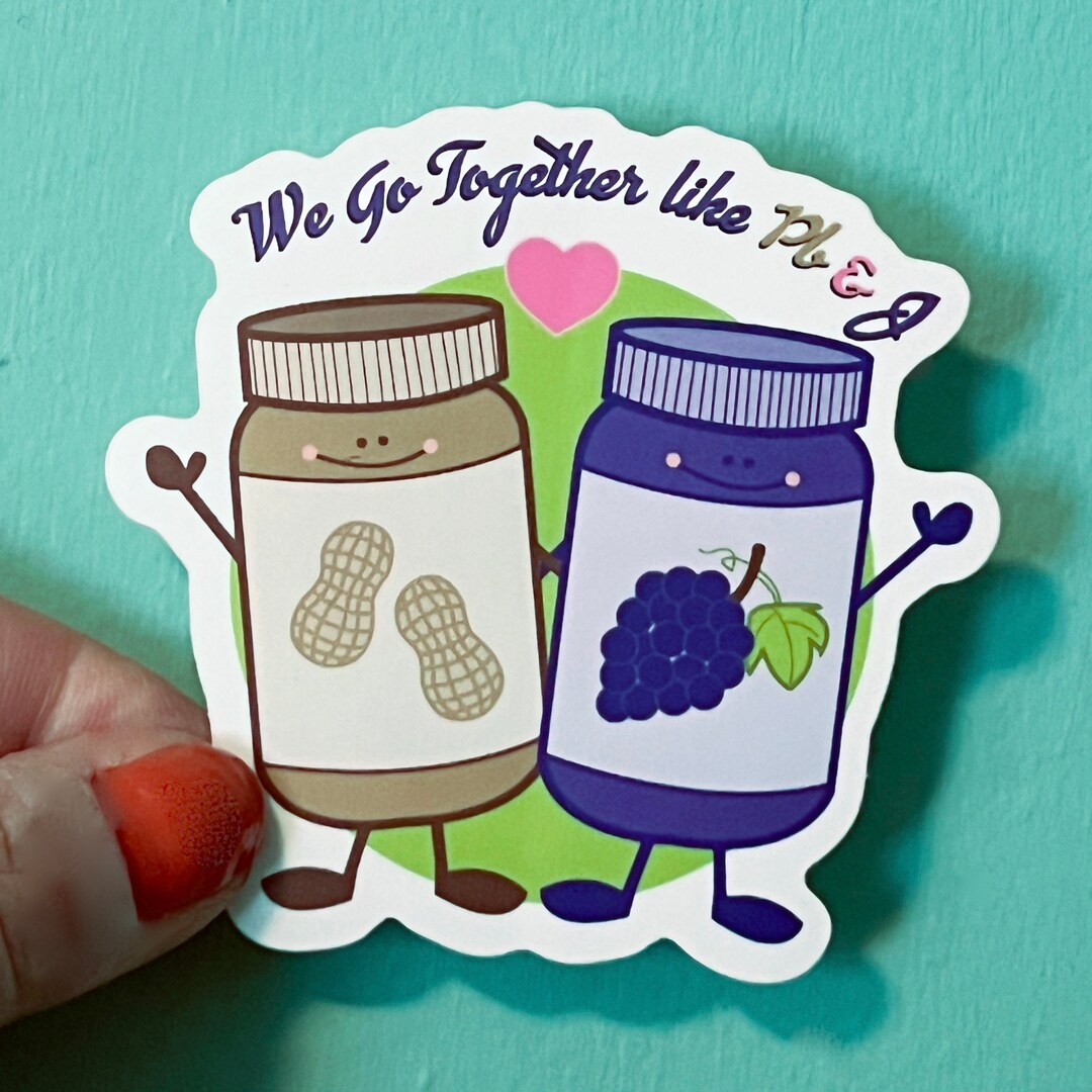 We Go Together Like Peanut Butter and Jelly Vinyl Sticker, Gift - Etsy