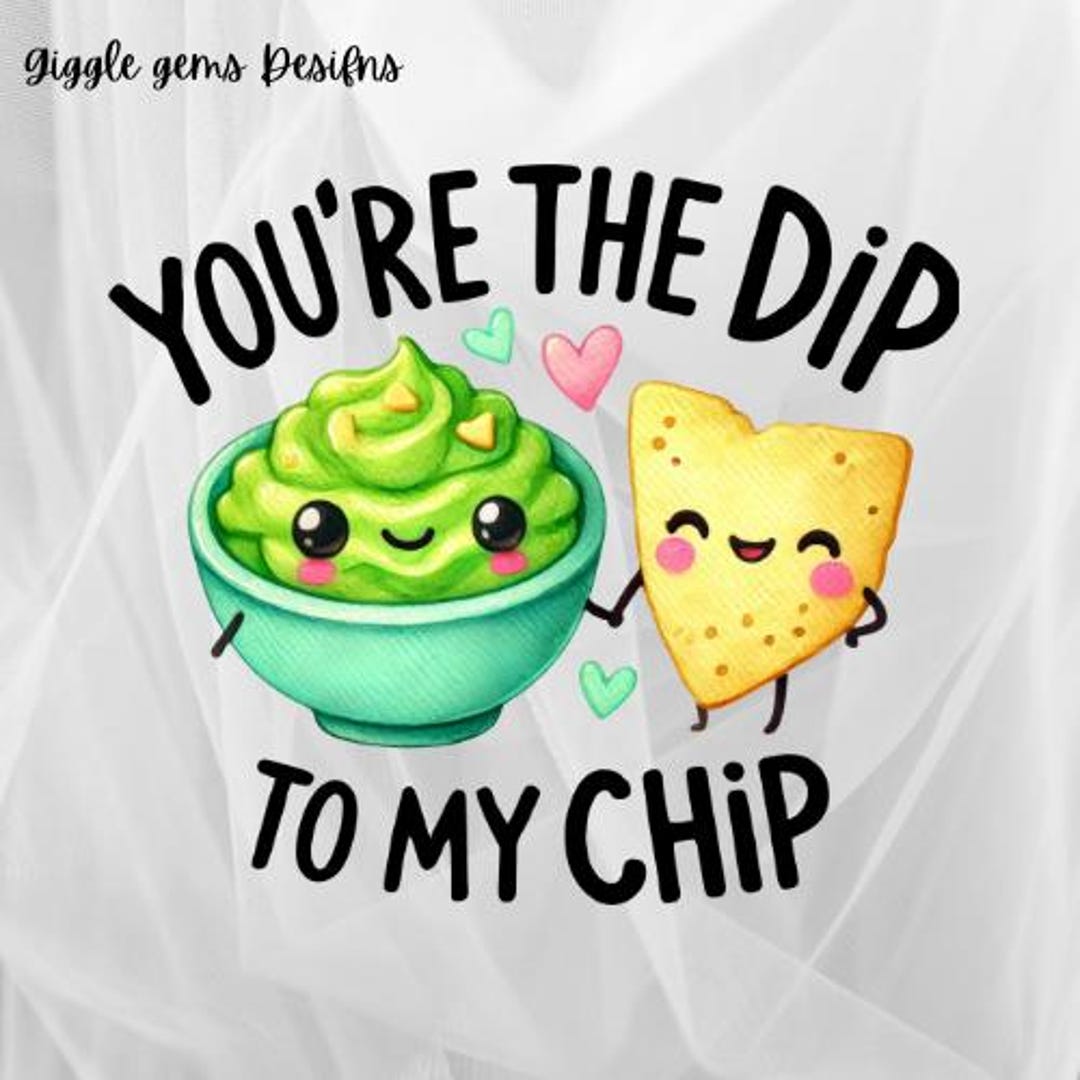 Dip to My Chip Funny Valentine Png Valentines Day PNG, Food Pun Png ...