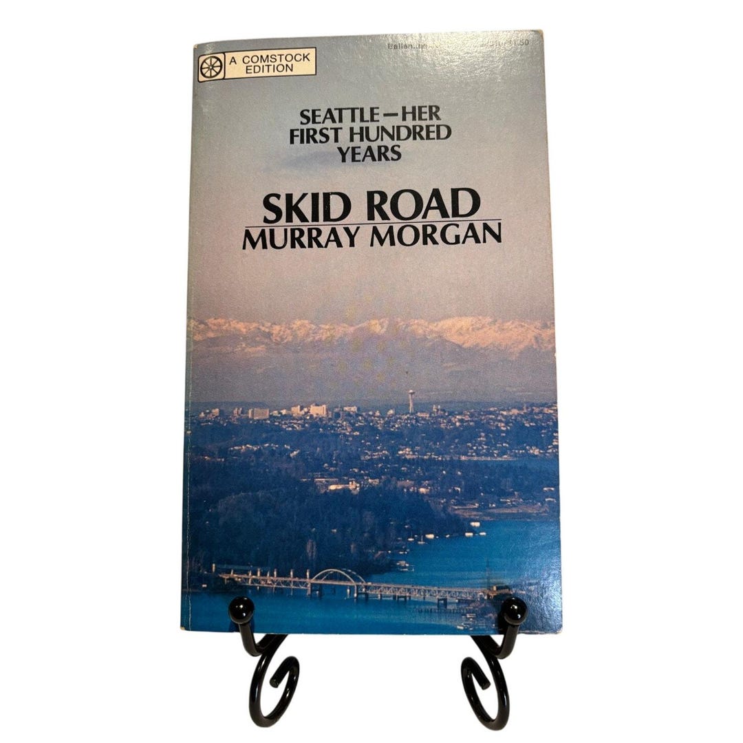 Skid Road, Seattle - Her First 100 Years Book by Murray Morgan ...
