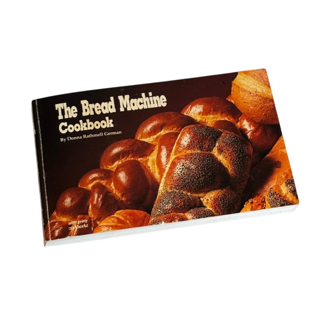 VTG 1991 the Bread Machine Cookbook by Donna R. Germann, Nitty Gritty ...
