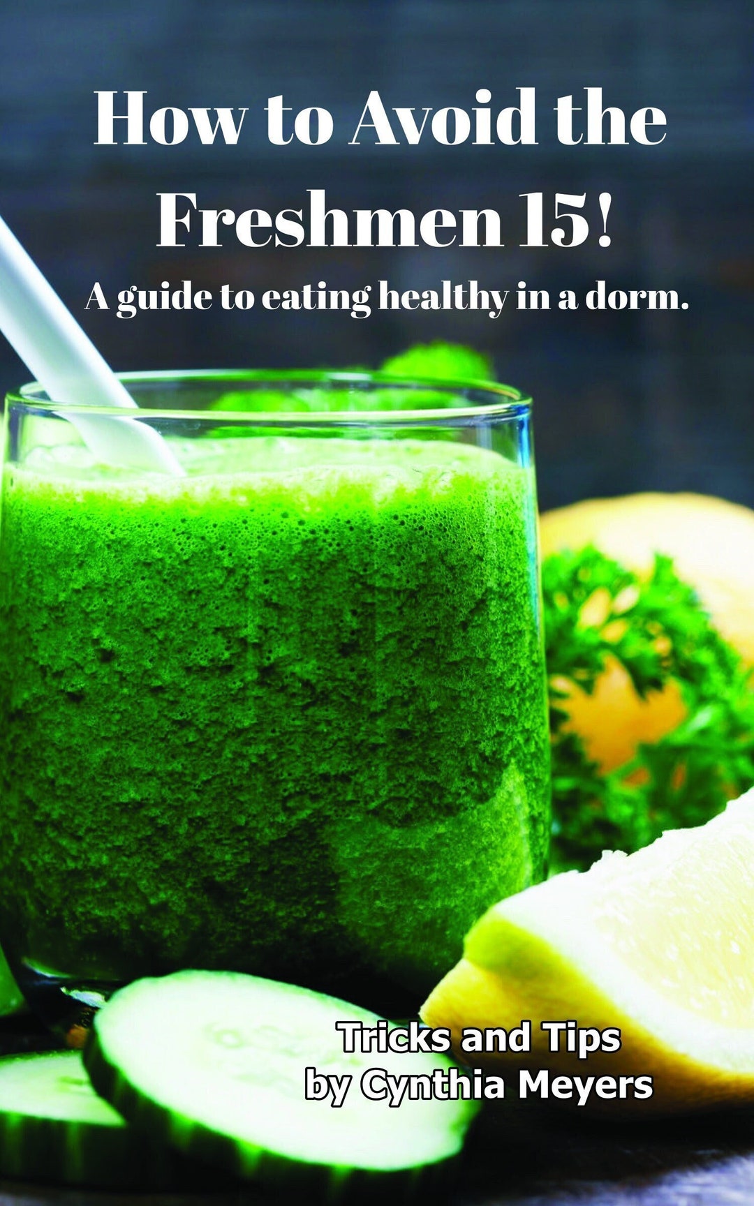 How to Avoid the Freshmen 15! Tips and Recipes for Eating Healthy in a ...