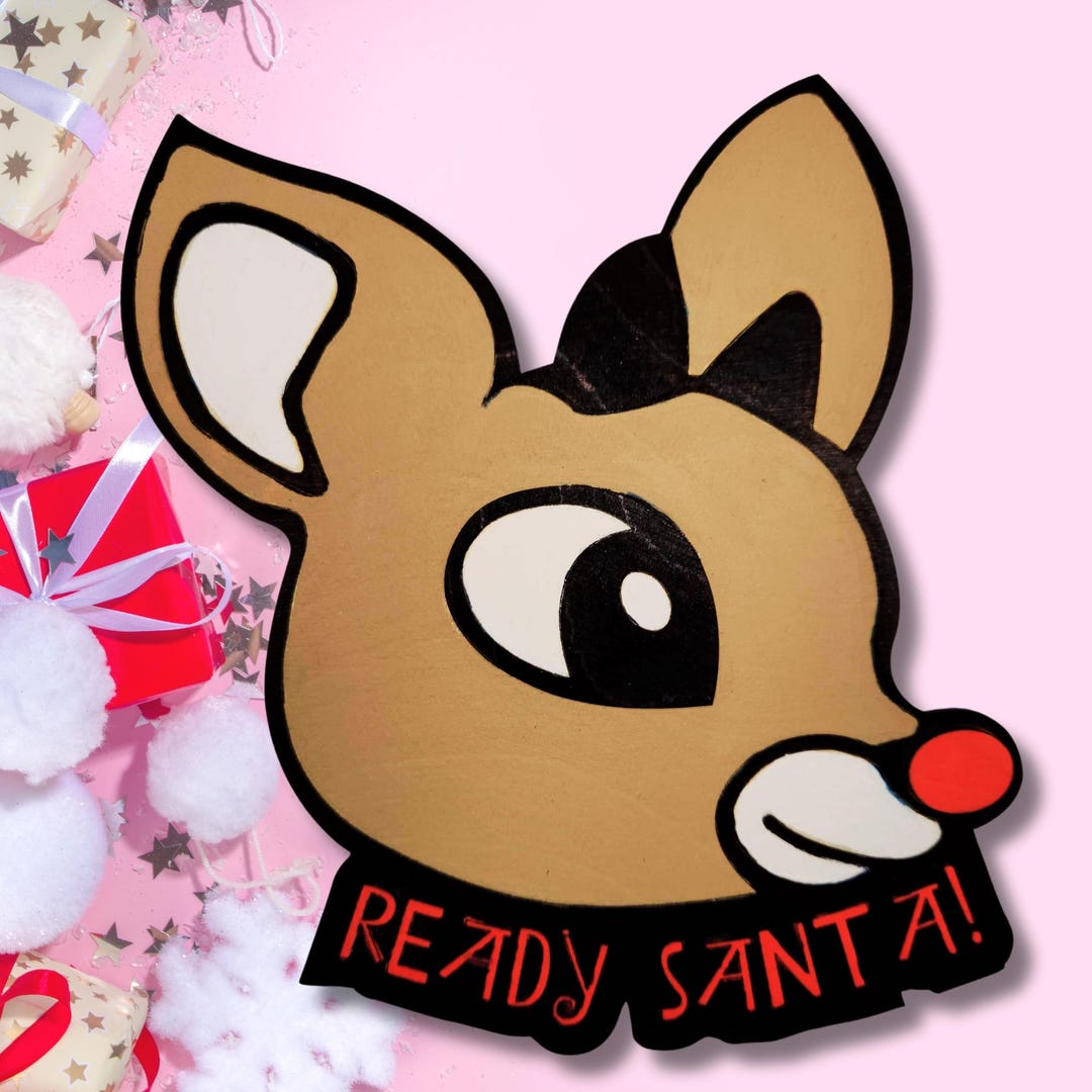 Rudolph "ready Santa!" Sign - Rudolph the Red Nosed Reindeer | Laser ...