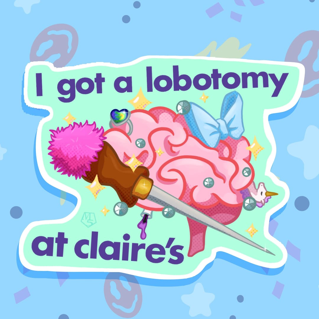 I Got a Lobotomy at Claire's Sticker - Etsy