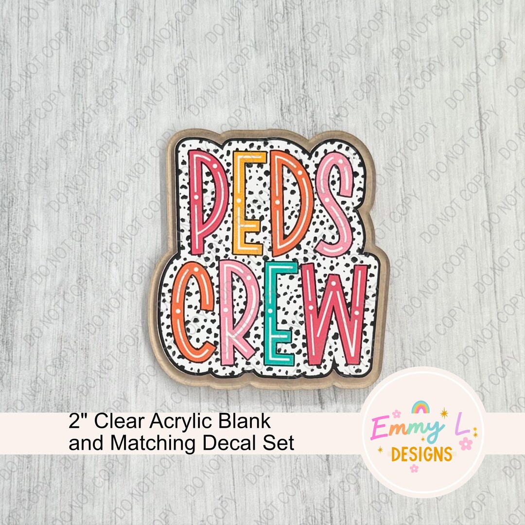 Peds Crew Acrylic Blank and Decal, Badge Reel Supply, Acrylic Blank and ...