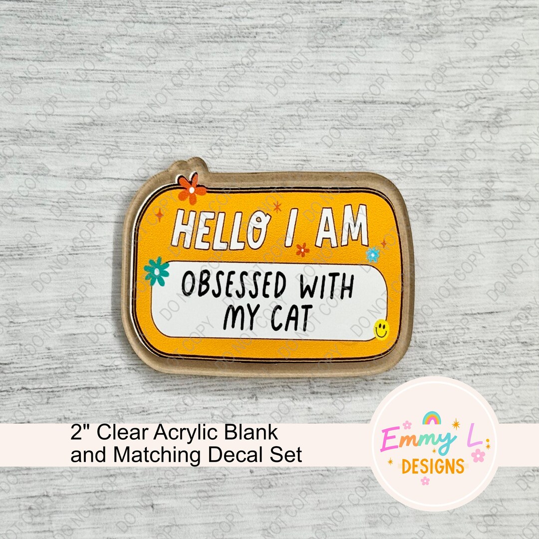 Cat Obsessed Acrylic Blank and Decal, Badge Reel Supply, Acrylic Blank ...
